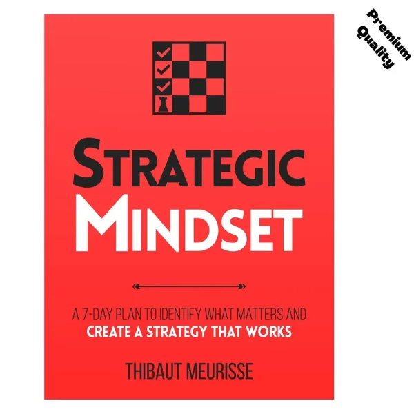Strategic Mindset: A 7-Day Plan to Identify What Matters and Create a ...