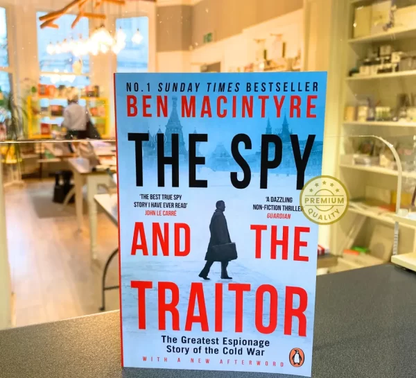 The Spy and the Traitor: The Greatest Espionage Story of the Cold War ...