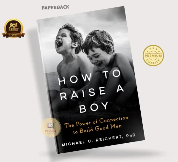 How to Raise a Boy: The Power of Connection to Build Good Men Book by ...