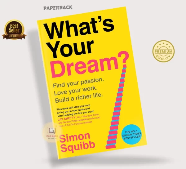 What’s Your Dream? Find Your Passion. Love Your Work. Build a Richer ...